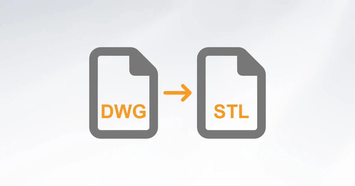 DWG to STL Converter: Convert DWG to 3D Printing File