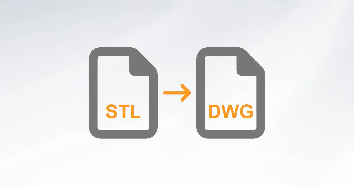 STL to DWG Converter: Convert STL to AutoCAD Drawing